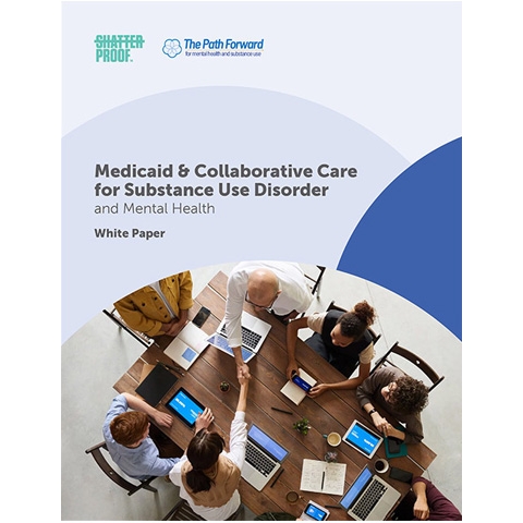 Medicaid & Collaborative Care for Substance Use Disorder and Mental Health